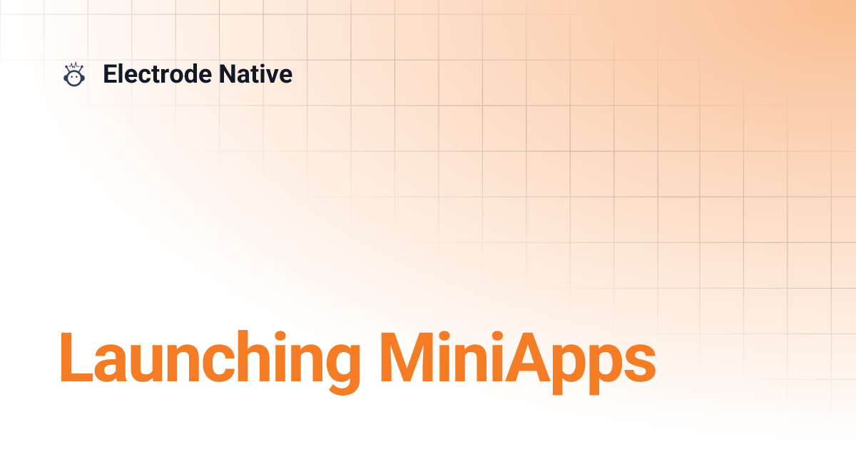 Launching MiniApps | Electrode Native